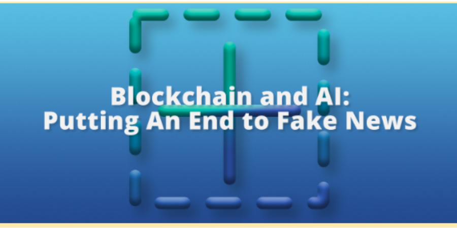 Blockchain and AI: Putting an End to Fake News - Blockreach